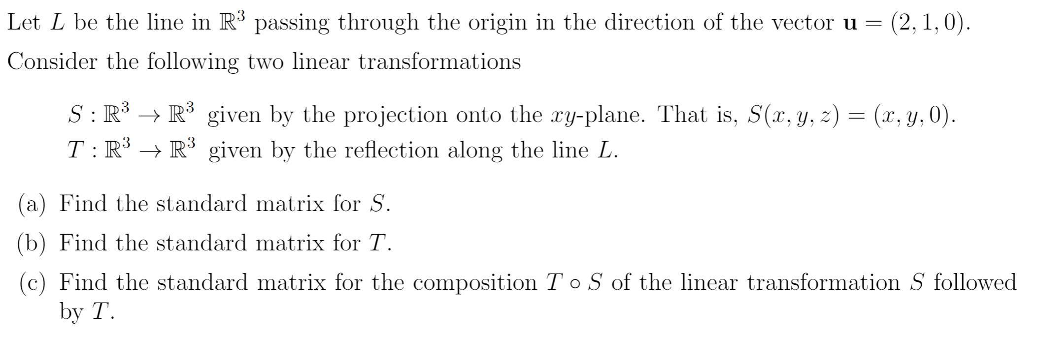 Solved Let L be the line in R3 passing through the origin in | Chegg.com Solved Let L be the line in R3 passing through the origin in | Chegg.com