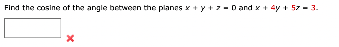Solved Find the cosine of the angle between the planes | Chegg.com