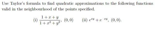 Solved Use Taylor's formula to find quadratic approximations | Chegg.com