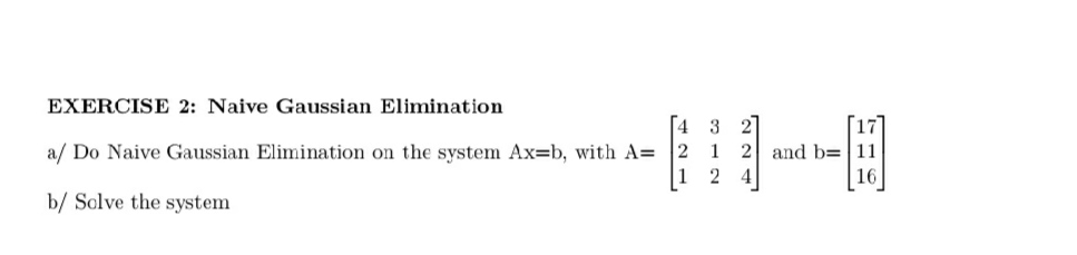Solved EXERCISE 2: Naive Gaussian Elimination 4 3 27 ay Do | Chegg.com