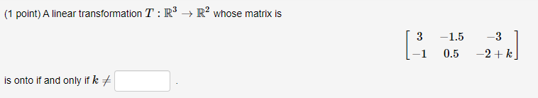 Solved (1 point) A linear transformation T:R3→R2 whose | Chegg.com