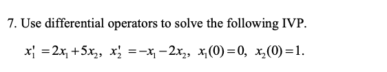 Solved 7. Use differential operators to solve the following | Chegg.com