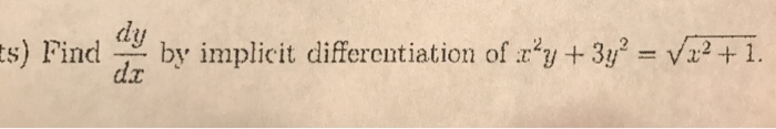 Solved Find dy/dx by implicit differentiation of x^2y + 3y^2 | Chegg.com