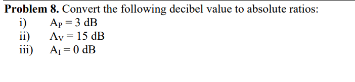 Solved Problem 8. Convert the following decibel value to | Chegg.com