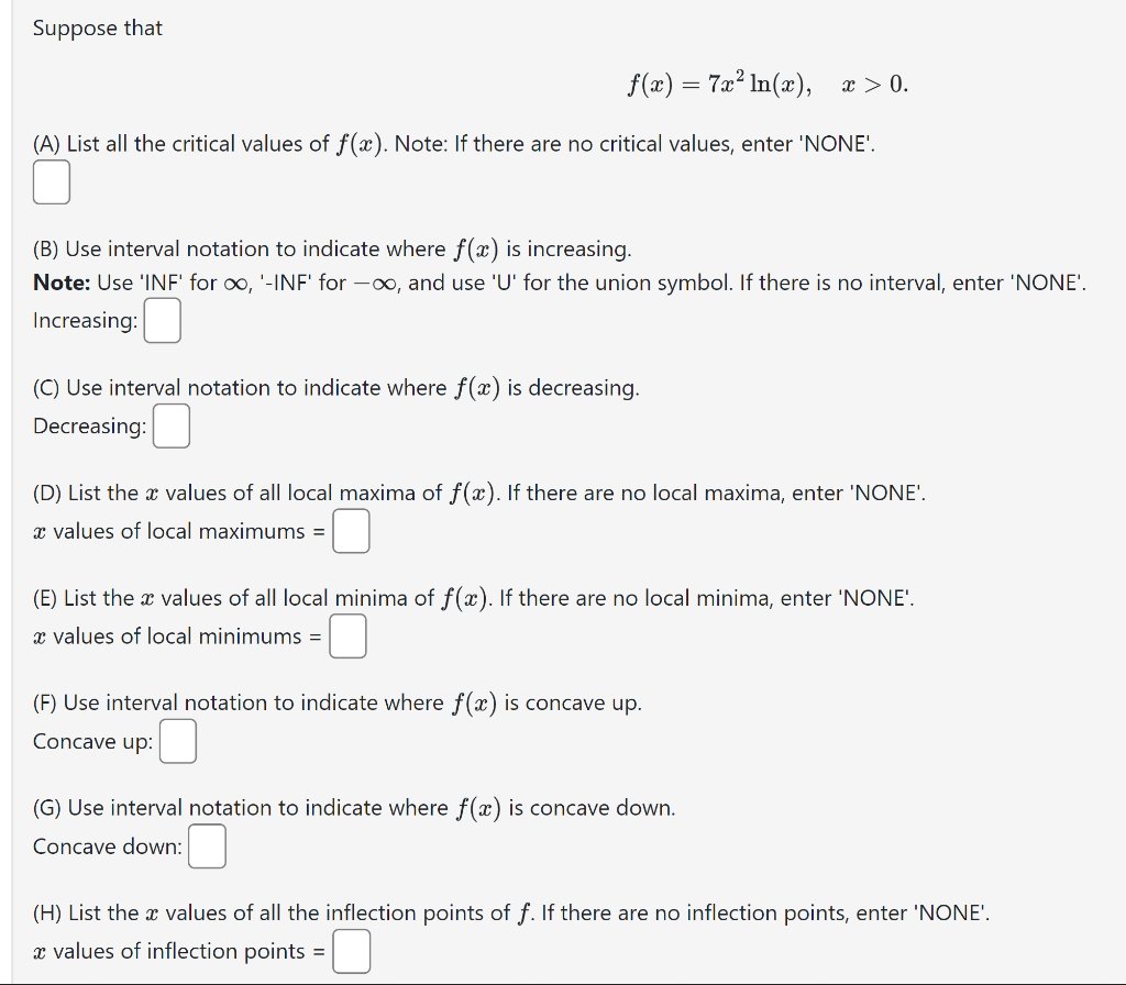 Solved Suppose that f(x)=7x2ln(x),x>0. (A) List all the | Chegg.com