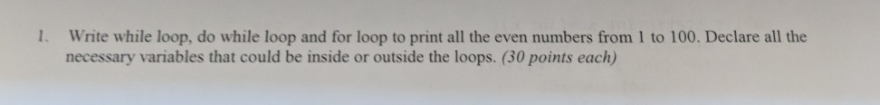 Solved 1 Write While Loop Do While Loop And For Loop To 6847