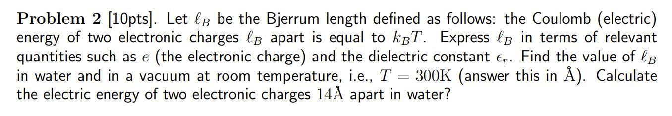 Solved Problem 2 [10pts]. Let ℓB be the Bjerrum length | Chegg.com