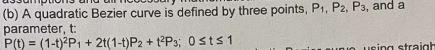 (b) A quadratic Bezier curve is defined by three | Chegg.com