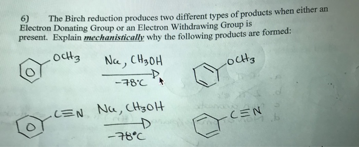 Solved 6) The Birch reduction produces two different types | Chegg.com