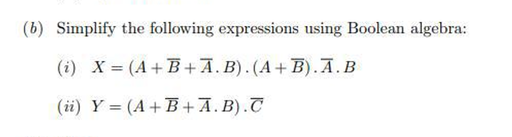 Solved (b) Simplify the following expressions using Boolean | Chegg.com