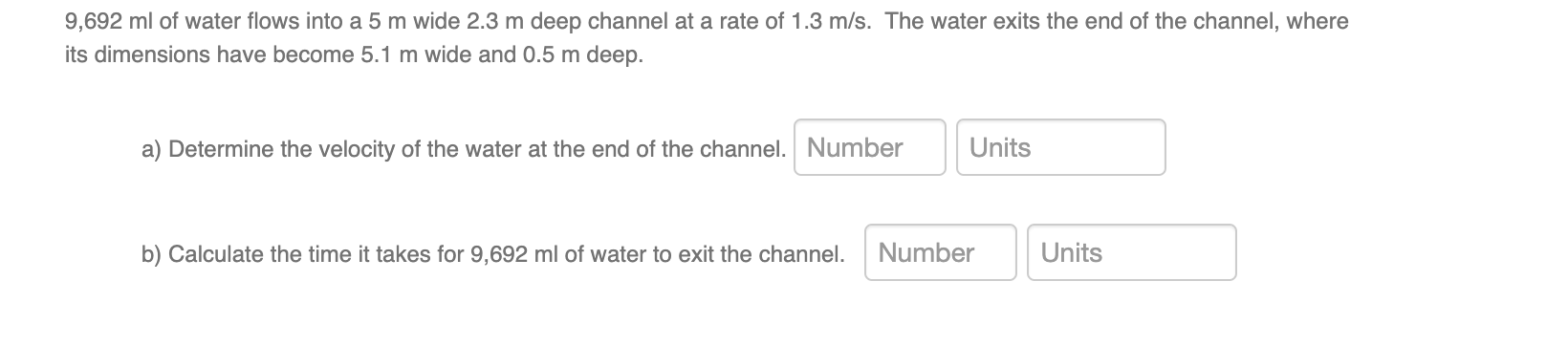 Solved 9,692ml of water flows into a 5 m wide 2.3 m deep | Chegg.com