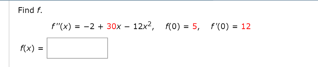Solved Find f f"(x)--2 + 30x-12x2, f(0) = 5, f'(0) = 12 f(x) | Chegg.com