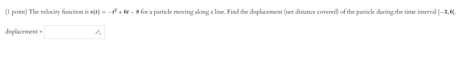 Solved (1 point) The velocity function is v(t)=−t2+6t−8 for | Chegg.com