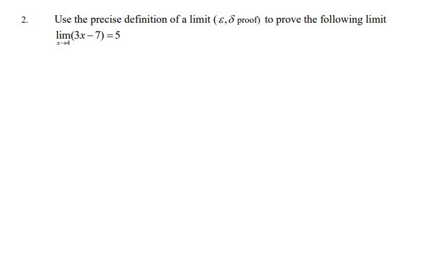 Solved Use the precise definition of a limit (E, S proof) to | Chegg.com