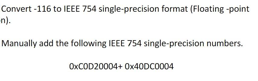 Solved Convert -116 to IEEE 754 single-precision format | Chegg.com