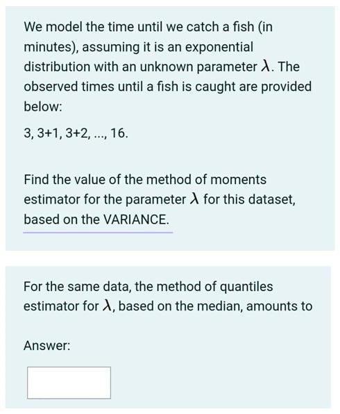 Solved We model the time until we catch a fish (in minutes), | Chegg.com