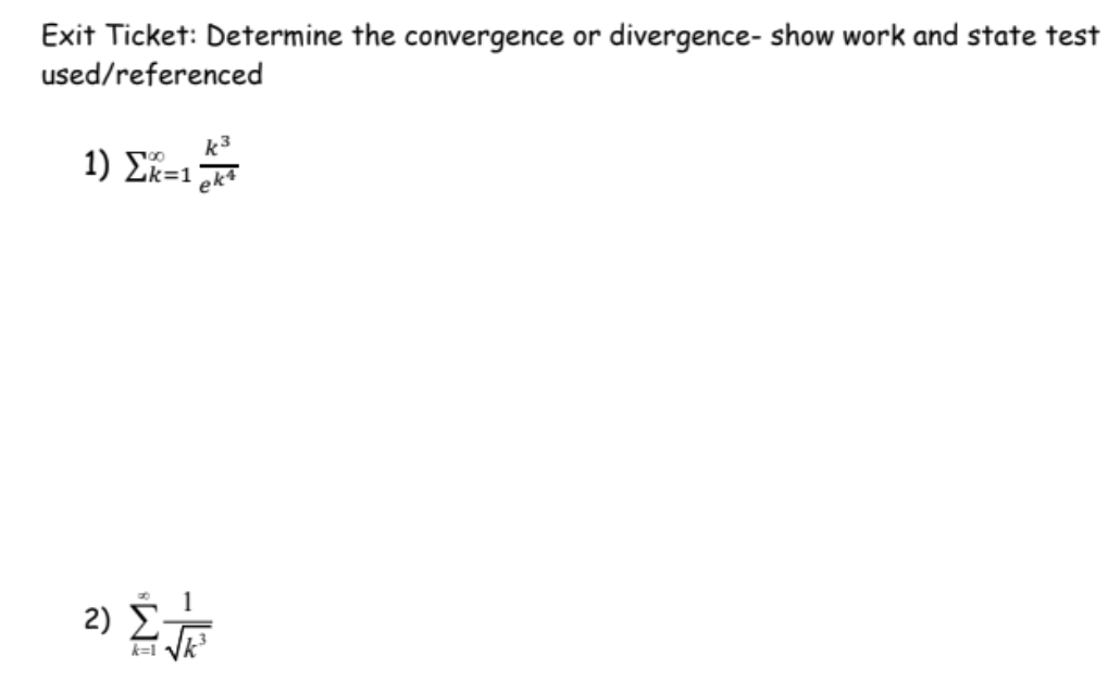 Solved Exit Ticket: Determine the convergence or divergence- | Chegg.com