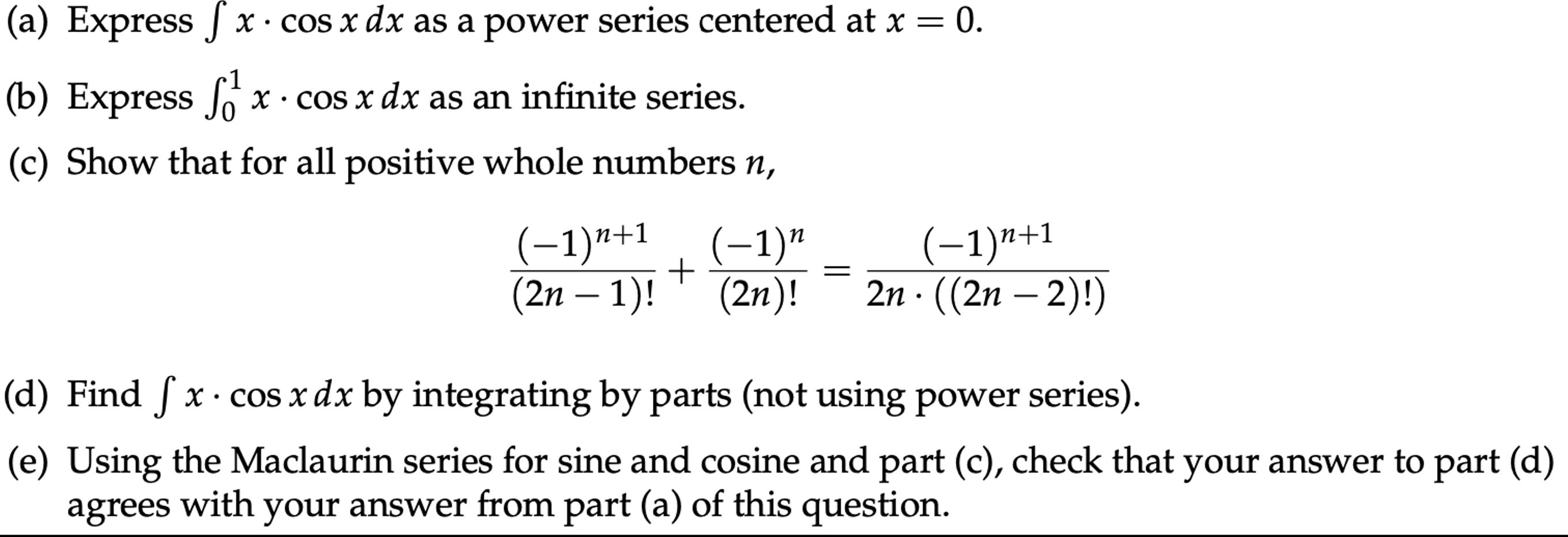 Solved (a) ﻿Express ∫﻿﻿x*cosxdx ﻿as a power series centered | Chegg.com