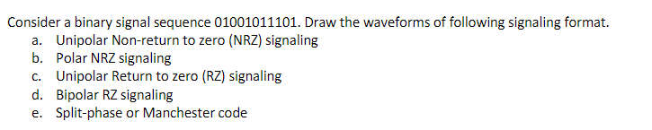 Solved Consider A Binary Signal Sequence 01001011101 Draw 