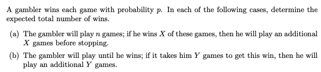 Solved A gambler wins each game with probability p. In each | Chegg.com