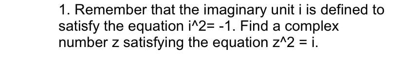 Solved 1. Remember that the imaginary unit i is defined to | Chegg.com