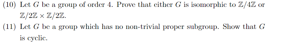 Solved 10) Let G be a group of order 4 . Prove that either G | Chegg.com