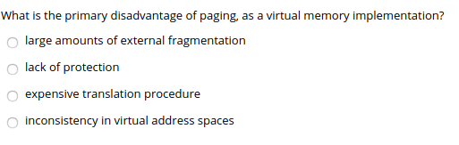 Solved What is the primary disadvantage of paging, as a | Chegg.com