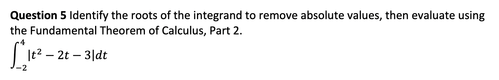 Solved Question 5 Identify the roots of the integrand to | Chegg.com