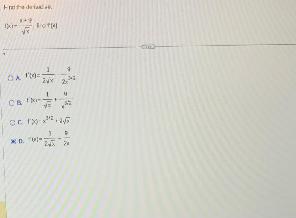 Solved Find the derivative. f(x)=xx+9, find f′(x) A. | Chegg.com