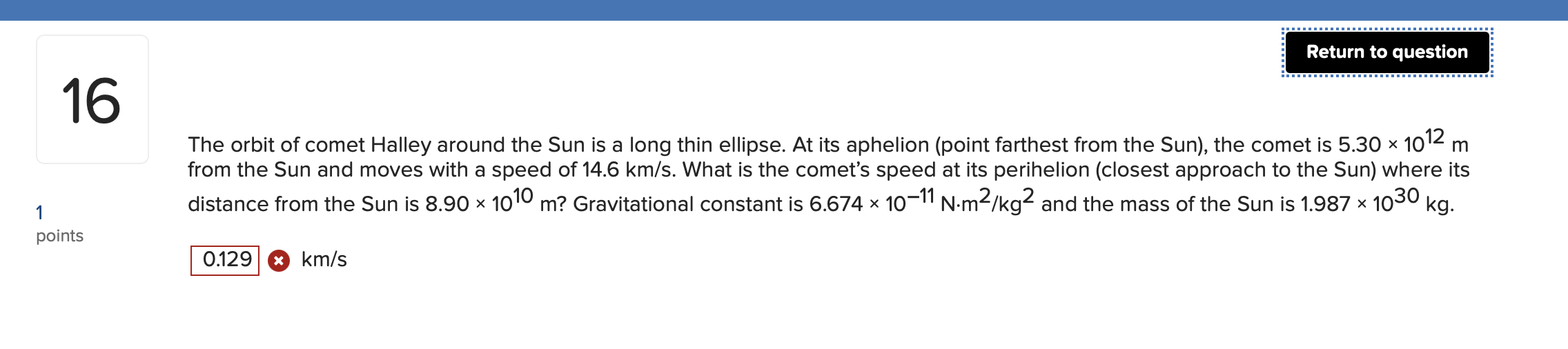 Solved Return to question 16 The orbit of comet Halley | Chegg.com Solved Return to question 16 The orbit of comet Halley | Chegg.com