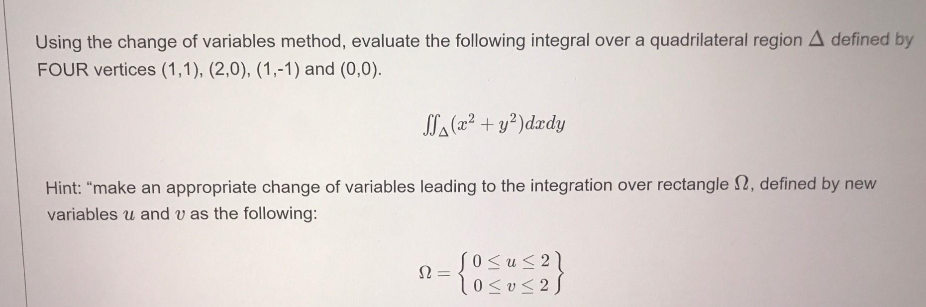 Solved Using the change of variables method, evaluate the | Chegg.com