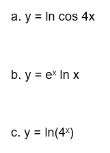 Solved y=lncos4x y=exlnx y=ln(4x) | Chegg.com