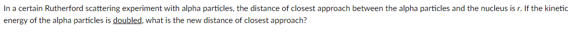 Solved In a certain Rutherford scattering experiment with | Chegg.com