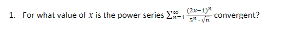 Solved 1. For what value of x is the power series | Chegg.com