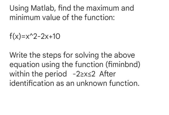 Solved Using Matlab Find The Maximum And Minimum Value Of