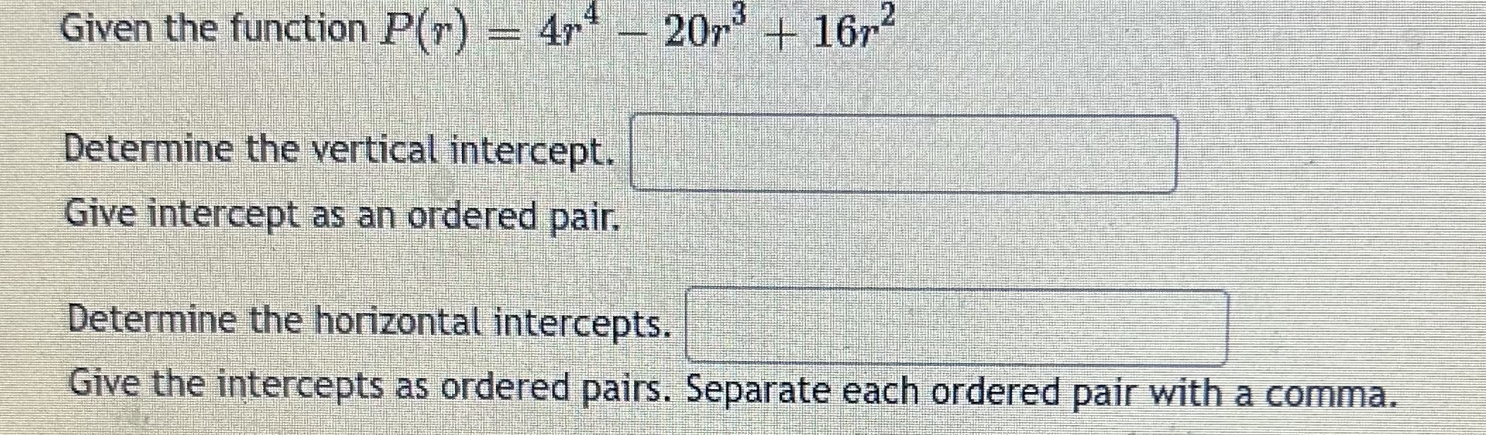 Solved Given the function P(r)=4r4−20r3+16r2 Determine the | Chegg.com