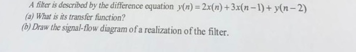 Solved A filter is described by the difference equation y(n) | Chegg.com