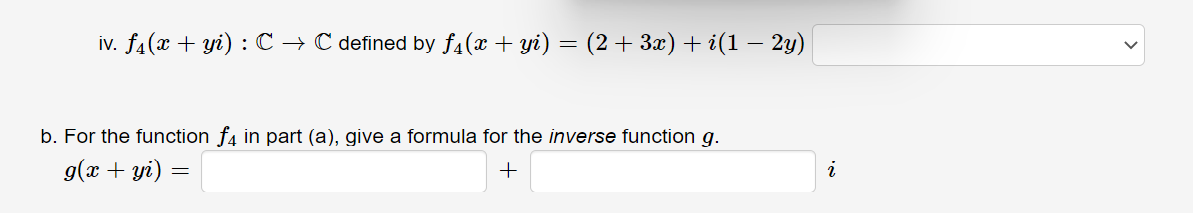 Solved iv. f4(x+yi):C→C defined by f4(x+yi)=(2+3x)+i(1−2y) | Chegg.com