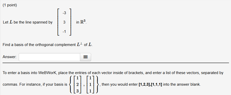 Solved (1 point) Let L be the line spanned by in R3 Find a | Chegg.com