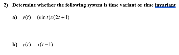 Solved 2) Determine whether the following system is time | Chegg.com