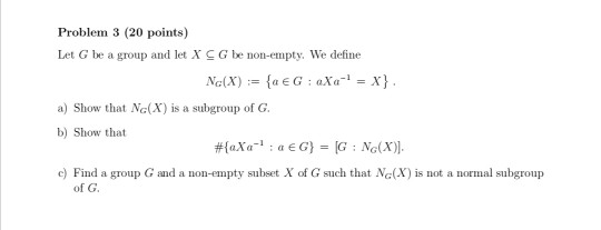Solved Problem 3 (20 points) Let G be a group and let X CG | Chegg.com