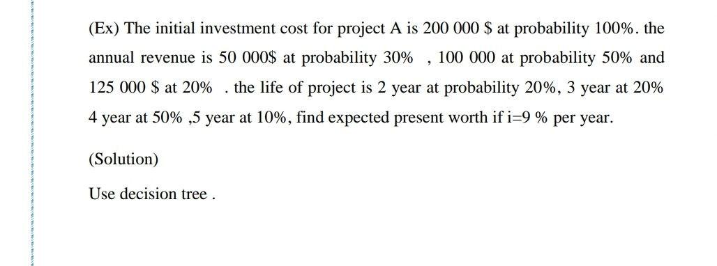 Solved (Ex) The initial investment cost for project A is 200 | Chegg.com