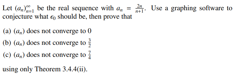 Solved Let (an) ﻿be the real sequence with an=2nn+1. ﻿Use a | Chegg.com