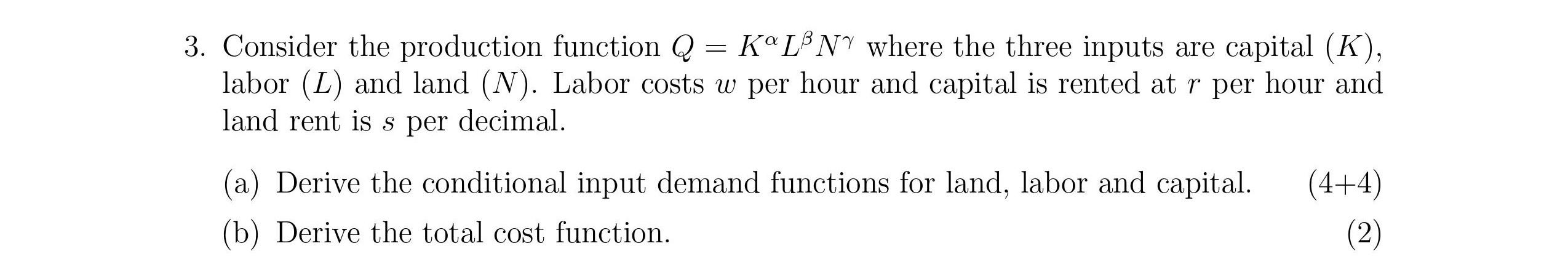 Solved 3. Consider the production function Q=KαLβNγ where | Chegg.com