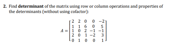 Solved 2. Find determinant of the matrix using row or column | Chegg.com