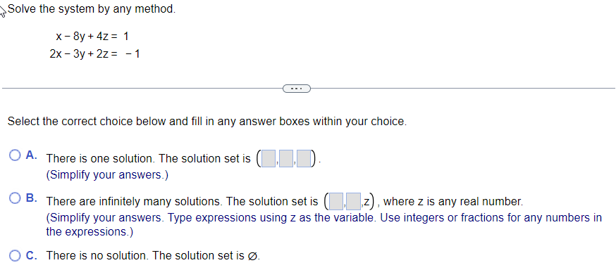 Solve the system by any method. x−8y+4z=12x−3y+2z=−1 | Chegg.com
