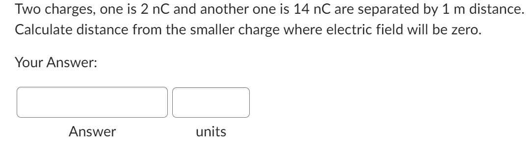 Solved Two charges, one is 2nC and another one is 14nC are | Chegg.com