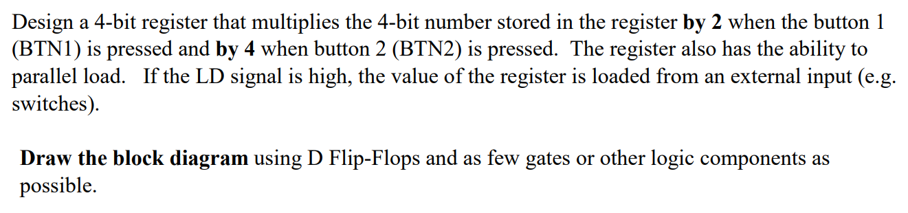 Solved Design a 4-bit register that multiplies the 4-bit | Chegg.com