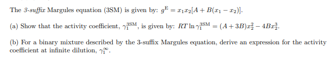 Solved The 3-suffix Margules equation (3SM) is given by: g = | Chegg.com