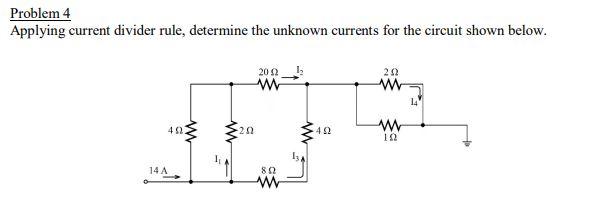 Solved Problem 4 Applying current divider rule, determine | Chegg.com